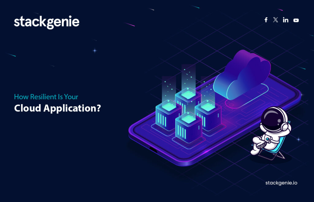 How Resilient is your Cloud Application? Stackgenie